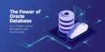The Power of Oracle Software & Oracle Database: Features ...