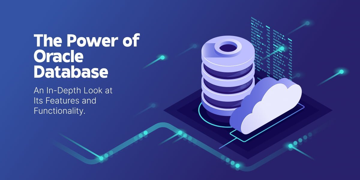 The Power Of Oracle Software And Oracle Database Features And Functionality Explained